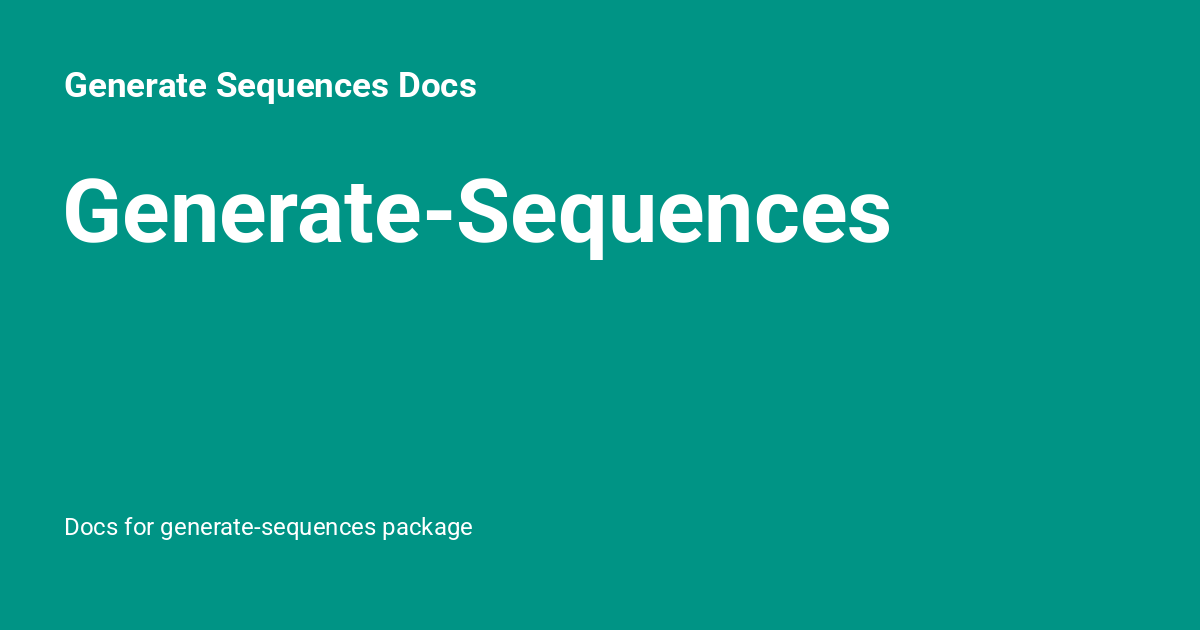 Generate-Sequences - Generate Sequences Docs